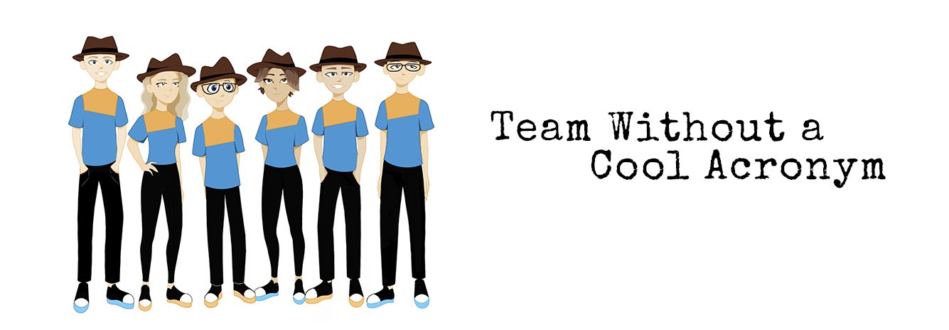 About Us – Team Without a Cool Acronym