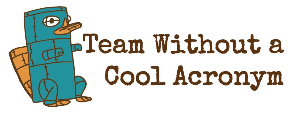 Team Without a Cool Acronym – Team Without a Cool Acronym